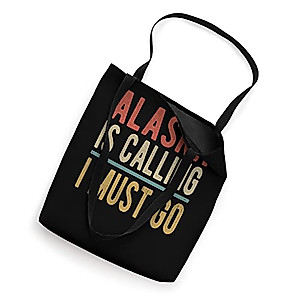 Alaska is Calling I must go - Alaska Tote Bag