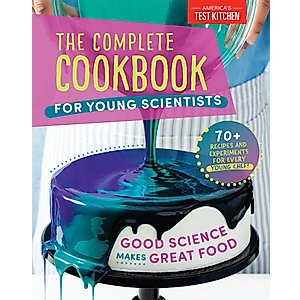 The Complete Cookbook for Young Scientists: Good Science Makes Great Food: 70+ Recipes, Experiments, & Activities (Young Chefs Series)