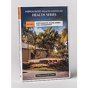 Hippocrates Health Series: Lecture 3—Supplements, Algae, Herbs, and Homeopathy