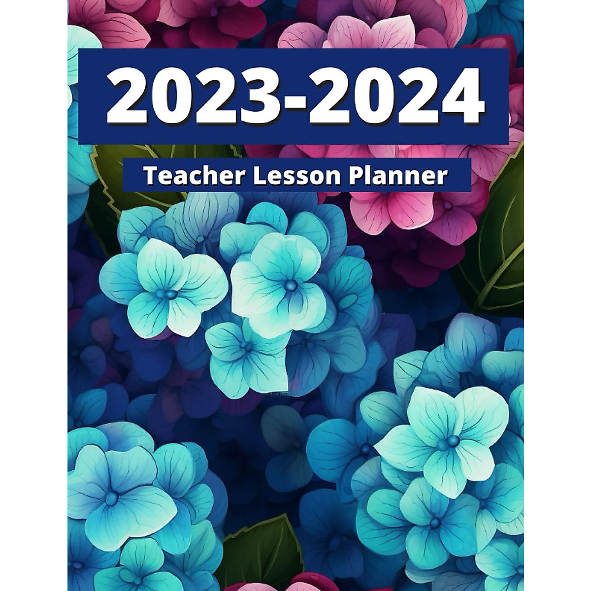 Teacher Lesson Planner 2023-2024: Academic Year Teacher Planner Monthly and Weekly July 2023 June 2024 Calendar School Schedule Planning Book 23-24