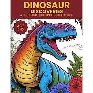Dinosaur Discoveries Coloring Book for Kids: A Dinosaur Coloring Book for Kids Ages 6-10