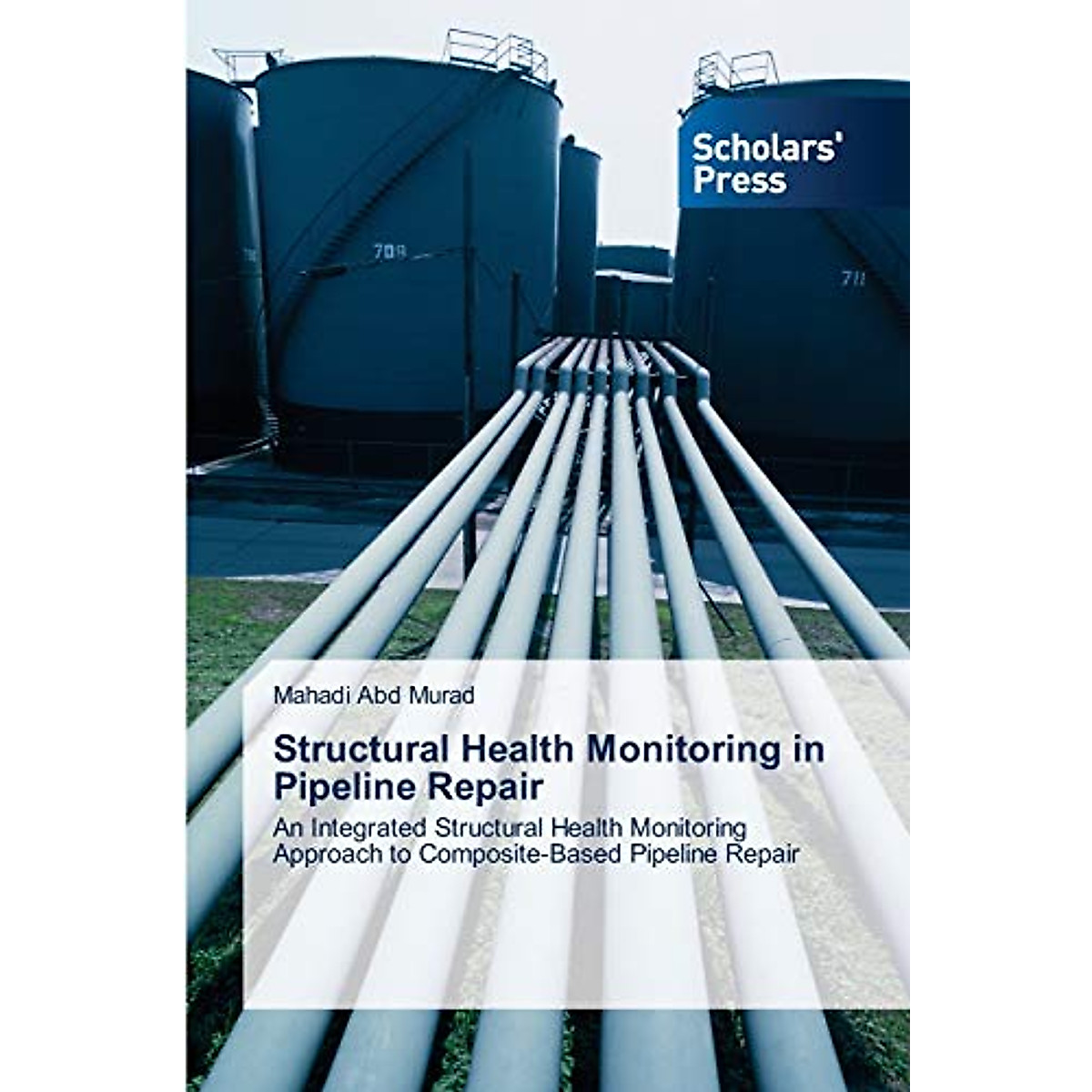 Structural Health Monitoring in Pipeline Repair: An Integrated Structural Health Monitoring Approach to Composite-Based Pipeline Repair