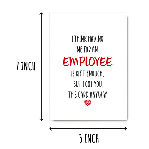 KrysDesigns Funny Boss Card - I Think Having Me For An Employee Is Gift Enough Cheeky Birthday, 5 x 7 inches