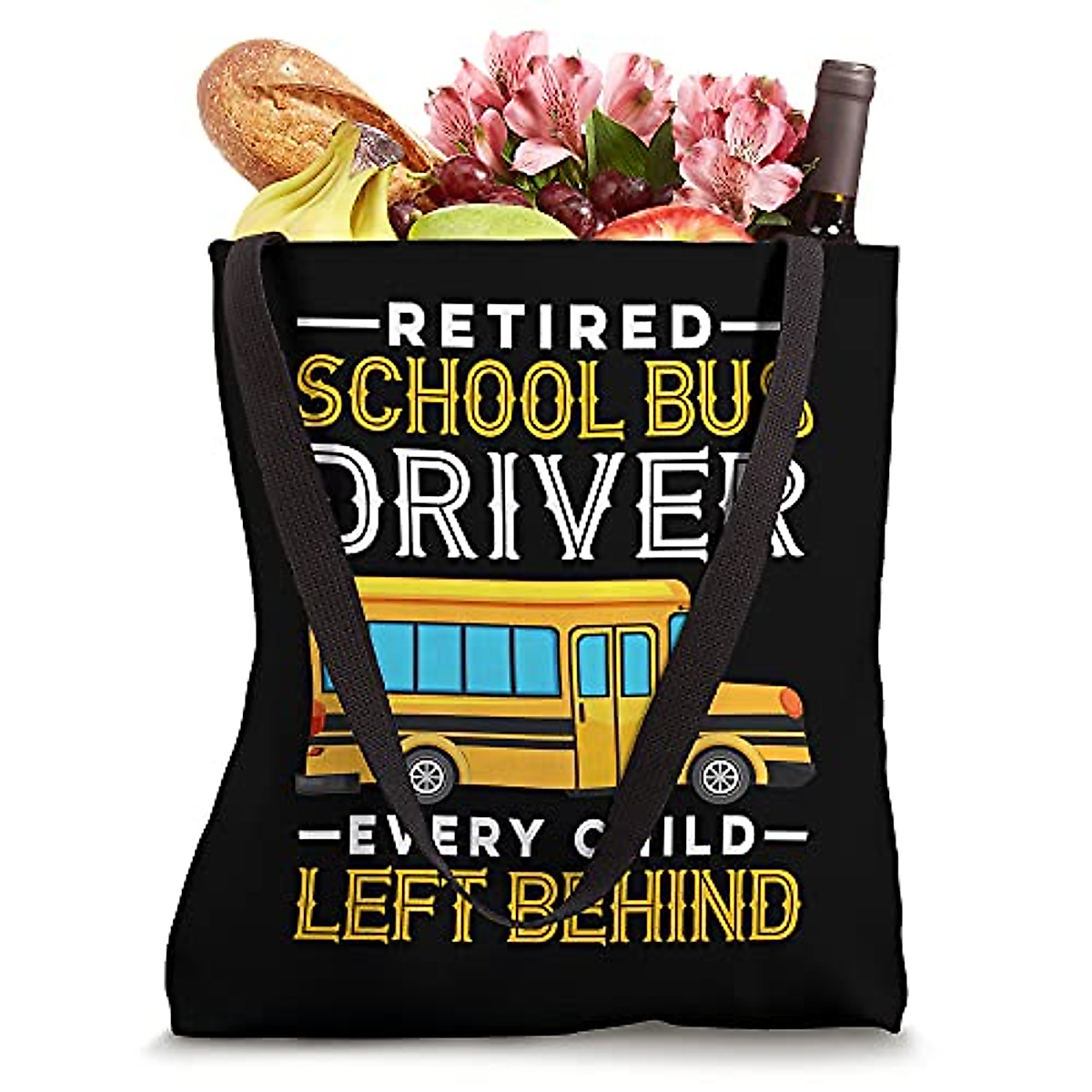 Every Child Left Behind - Retired Retiring School Bus Driver Tote Bag