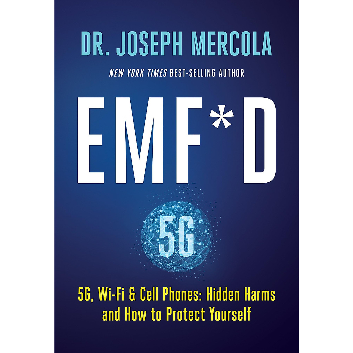 EMF*D: 5G, Wi-Fi & Cell Phones: Hidden Harms and How to Protect Yourself