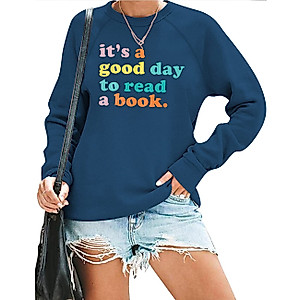 LUKYCILD It’s a Good Day to Read a Book Sweatshirt Women Book Lovers Teacher Shirt Funny Graphic Print Long Sleeve Top Blue