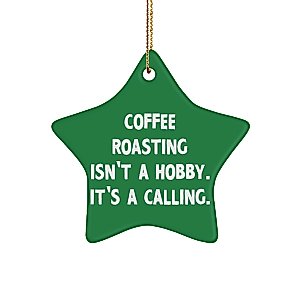 Coffee Roasting Isn't a Hobby. It's a Calling. Star Ornament, Coffee Roasting , New Gifts for Coffee Roasting