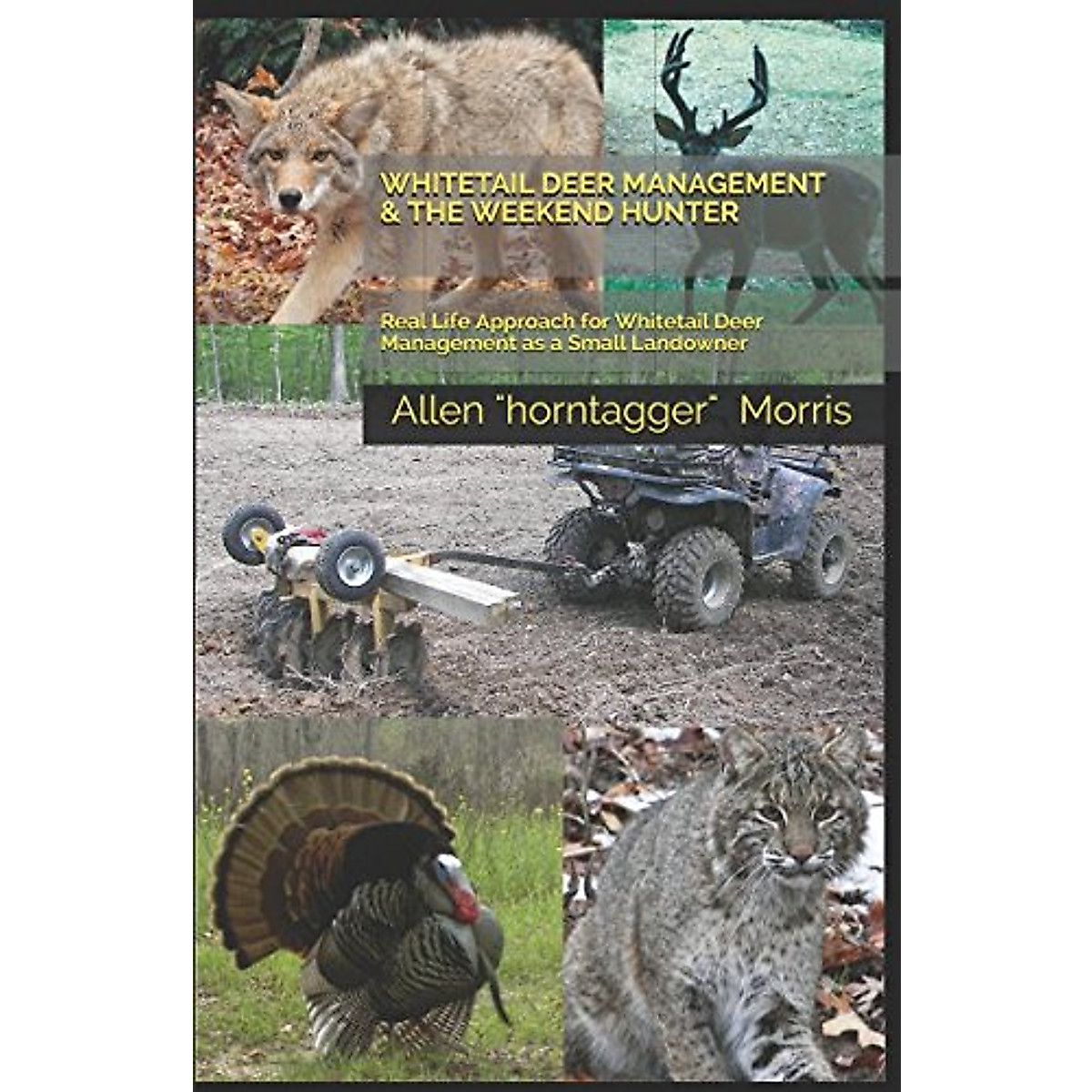 WHITETAIL DEER MANAGEMENT & THE WEEKEND HUNTER: Real Life Approach for Whitetail Deer Management as a Small Landowner