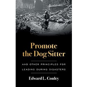 Promote the Dog Sitter: And Other Principles for Leading during Disasters