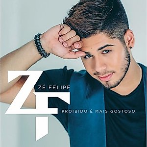 Ze Felipe - Proibido e Mais Gostoso