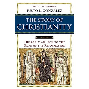 The Story of Christianity, Vol. 1: The Early Church to the Dawn of the Reformation