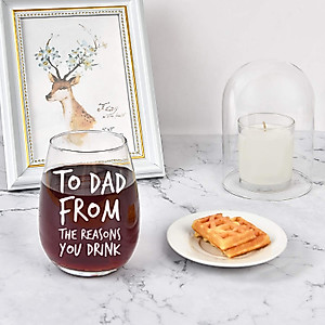 Funny Dad Wine Glass, To Dad From the Reasons You Drink Stemless Wine Glass 15Oz for Men, Dad, New Dad from Daughter Son