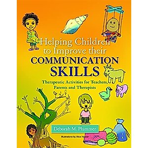 Helping Children to Improve Their Communication Skills: Therapeutic Activities for Teachers, Parents and Therapists