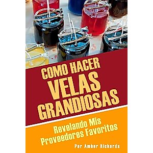Como Hacer Velas Grandiosas: Revelando Mis Proveedores Favoritos (Spanish Edition)