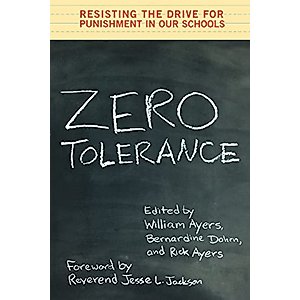 Zero Tolerance: Resisting the Drive for Punishment in Our Schools :A Handbook for Parents, Students, Educators, and Citizens