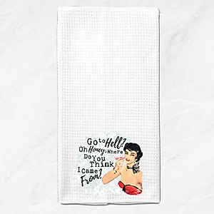Go to Hell? Oh Honey, where do you Think I came from? Funny Vintage 1950's Housewife Pin-up Girl Waffle Weave Microfiber Towel Kitchen Linen Gift for Her BFF