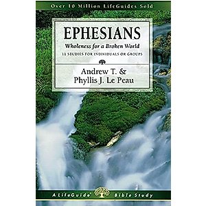 Ephesians: Wholeness for a Broken World (LifeGuide Bible Studies)