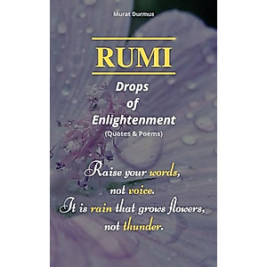 RUMI - Drops of Enlightenment: (Quotes & Poems) (THOUGHT-PROVOKING QUOTES & CONTEMPLATIONS)