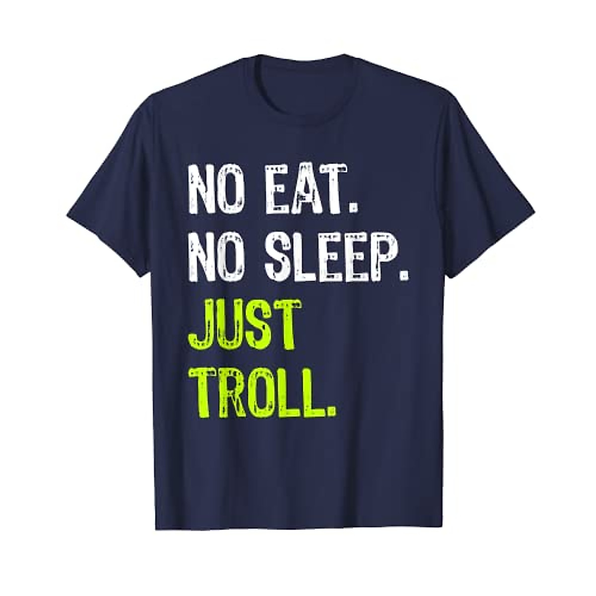 No Eat Sleep Repeat Just Troll internet meme T-Shirt