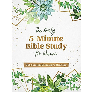 The Daily 5-minute Bible Study for Women: 365 Focused, Encouraging Readings