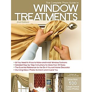 The Complete Photo Guide to Window Treatments: DIY Draperies, Curtains, Valances, Swags, and Shades