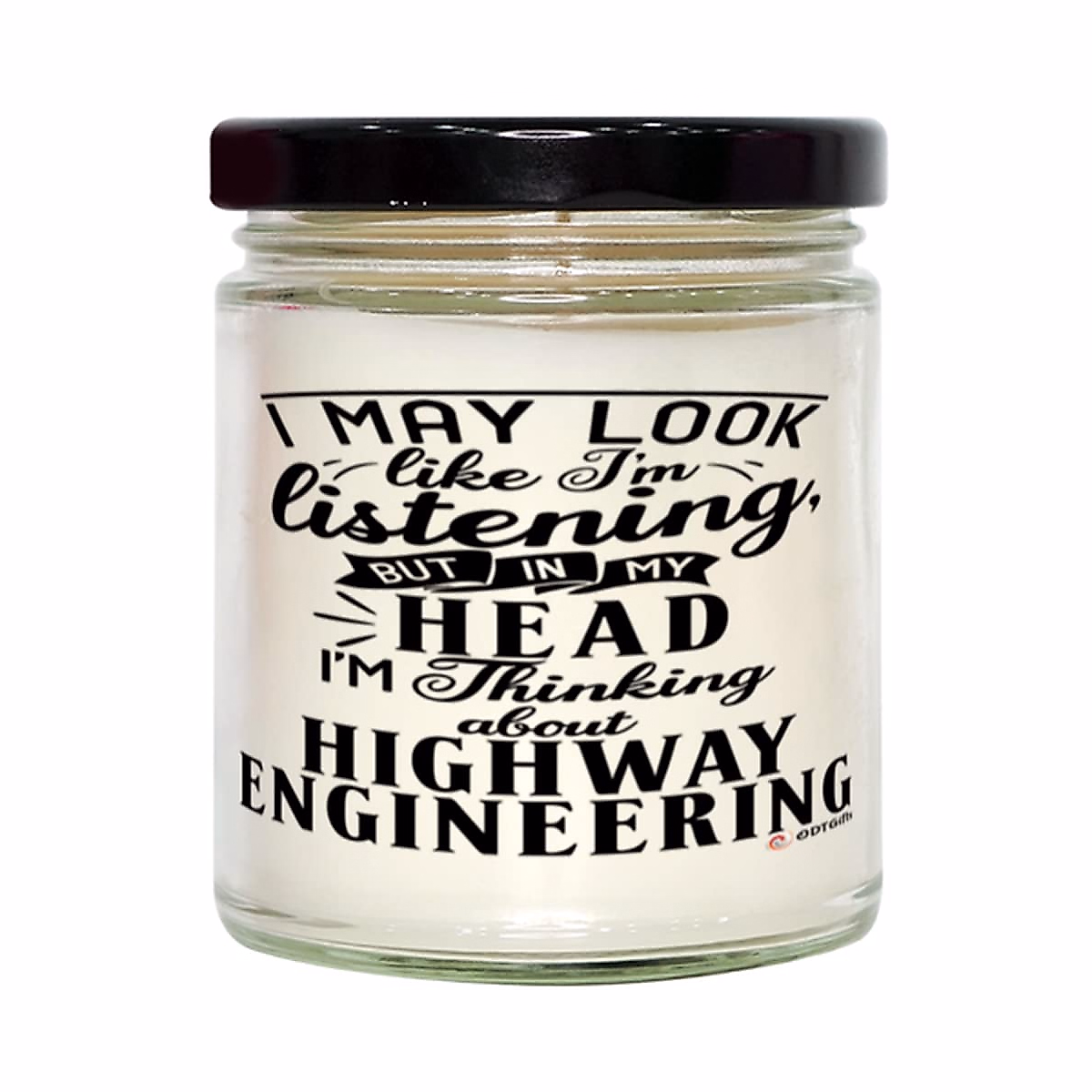 Funny Highway Engineer Candle I May Look Like I'm Listening But in My Head I'm Thinking About Highway Engineering 9oz Vanilla Scented Soy Wax Candles