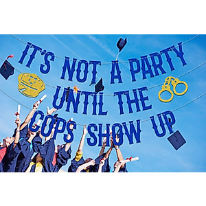 It's Not A Party Until The Cops Show Up Banner, Police Retired Party Decorations, Police Officer Grad Party Decorations, Police Party Decor Supplies Blue Gold