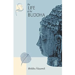 The Life of the Buddha: According to the Pali Canon