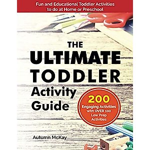 The Ultimate Toddler Activity Guide: Fun & educational activities to do with your toddler (Early Learning)