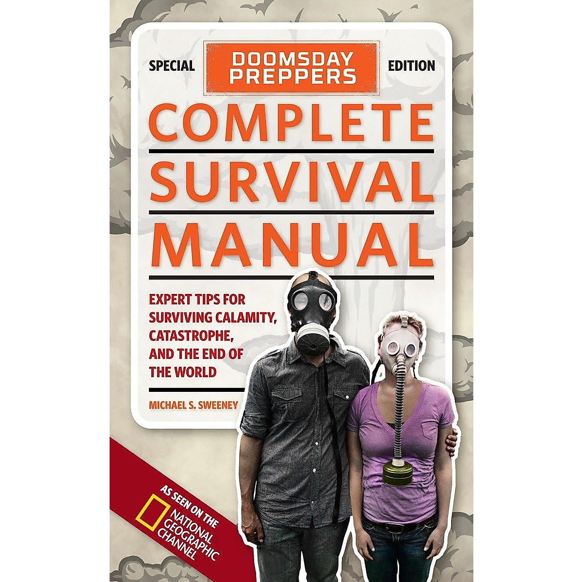 Doomsday Preppers Complete Survival Manual: Expert Tips for Surviving Calamity, Catastrophe, and the End of the World