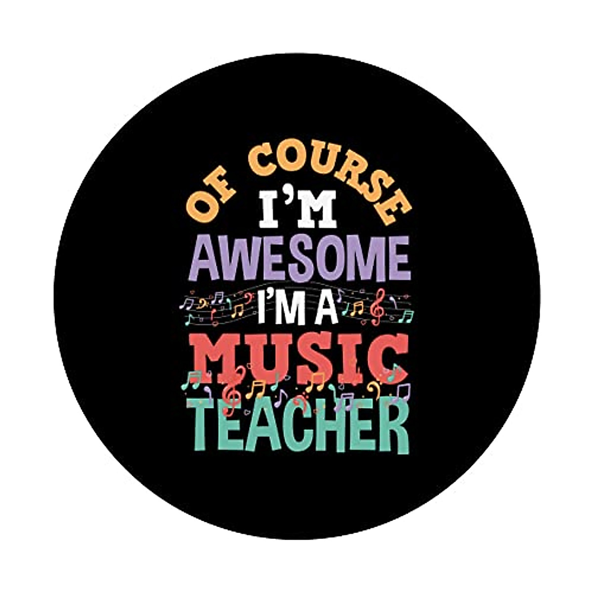 Of Course I 'm Awesome I'm A Music Teacher PopSockets Swappable PopGrip