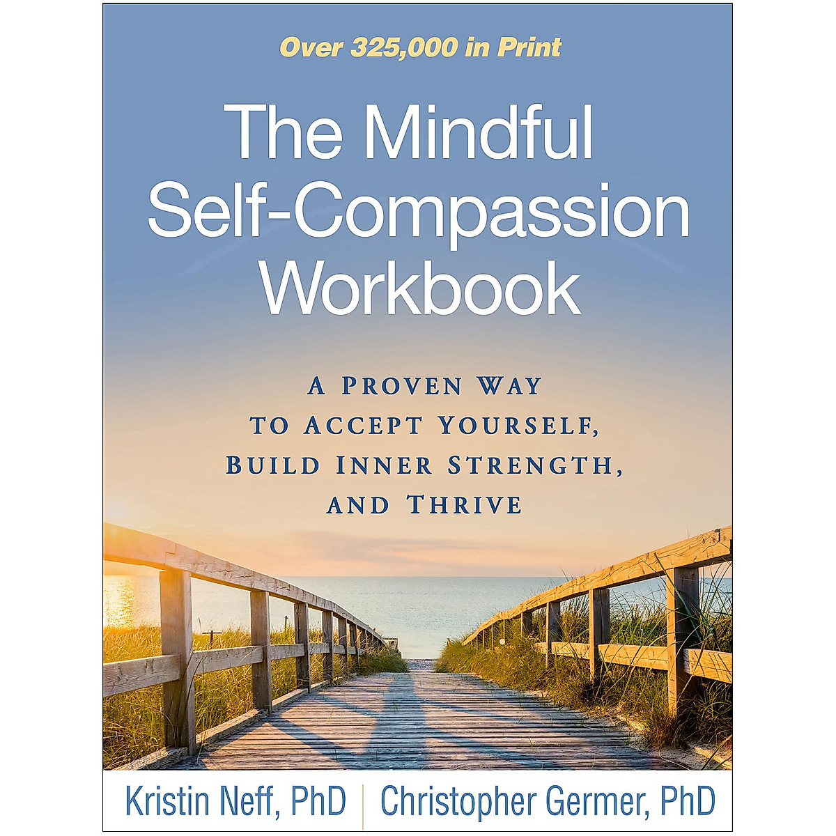 The Mindful Self-Compassion Workbook: A Proven Way to Accept Yourself, Build Inner Strength, and Thrive