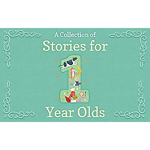Stories for 1-Year-Olds - A First Treasury of Nursery Rhymes and Short Stories to Read to Your Babies and Toddlers