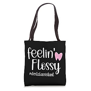 Feeling Flossy Dental Assistant Dental Assisting Tote Bag