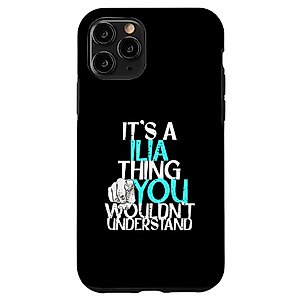 iPhone 11 Pro It's A Ilia Thing You Wouldn't Understand Case