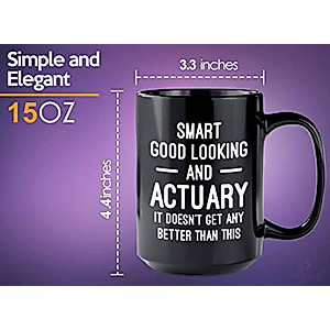 Actuary Coffee Mug 15oz Black - Smart Good Looking Actuary - Actuaries Insurance Statiscian Accountant Analyst Auditor Data Scientist Bussiness Finance CPA