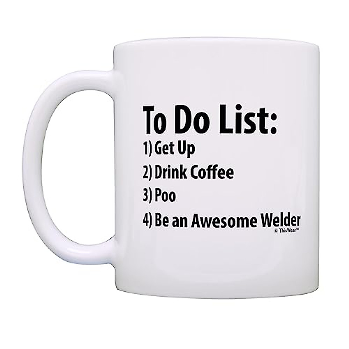 ThisWear Welder To Do List Mug Funny Be Awesome List Welder Gift 11oz Ceramic Coffee Mug