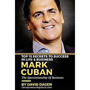 MARK CUBAN - Top 15 Secrets To Success In Life & Business: The Sportsmanship Of Business