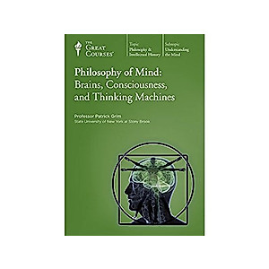 Philosophy of Mind: Brains, Consciousness, and Thinking Machines