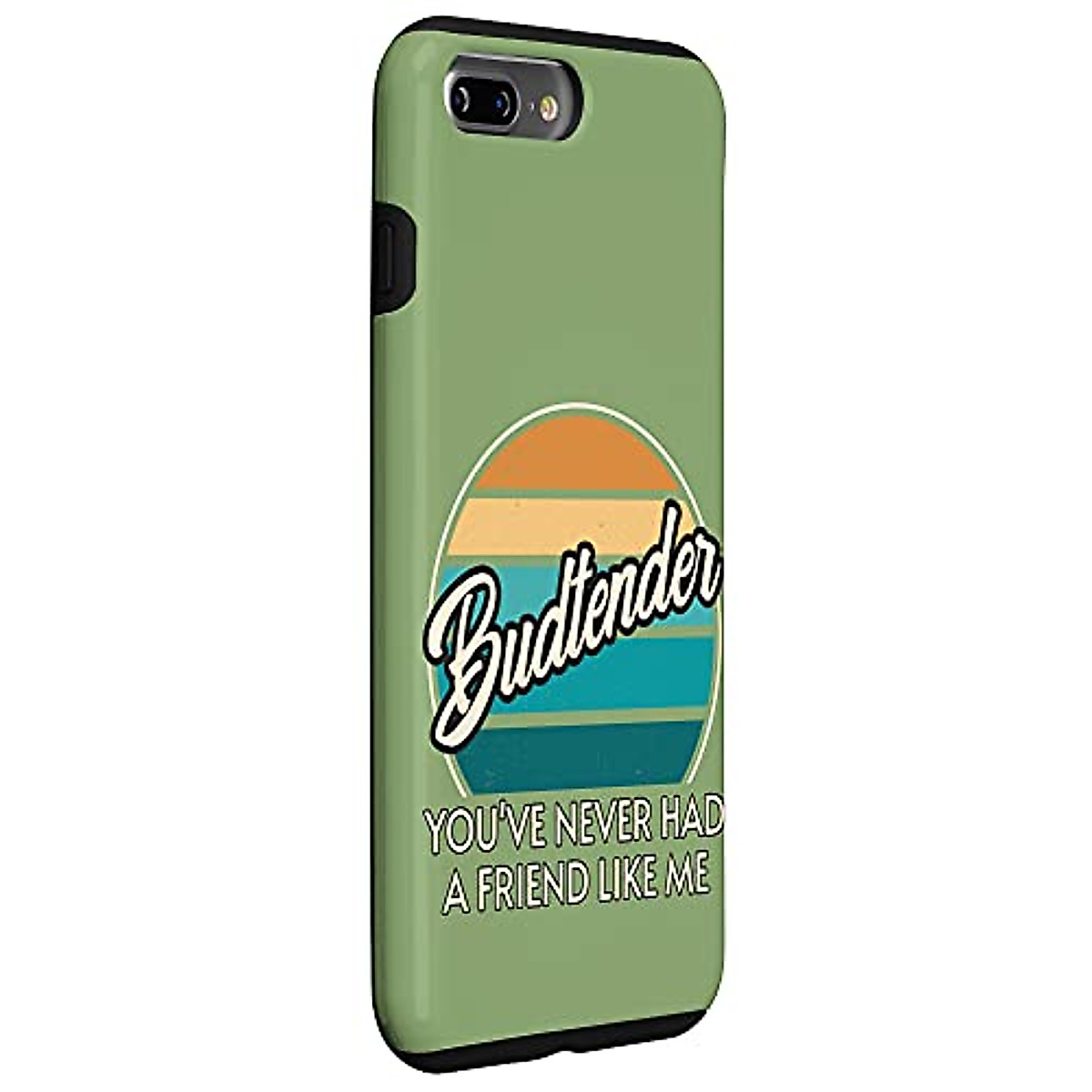 iPhone 7 Plus/8 Plus Budtender You've Never Had A Friend Like Me Fun Dispensary Case