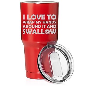 Smooth Body Tumbler Stainless Steel Vacuum Insulated Travel Mug Cup Gift I Love To Wrap My Hands Around It And Swallow Funny (Red, 30 oz)