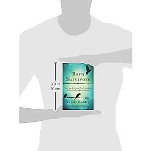 Born Survivors: Three Young Mothers and Their Extraordinary Story of Courage, Defiance, and Hope