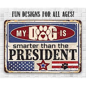 My Dog is Smarter Than The President - Funny Dog Signs - American Flag Home Decor Metal Sign, Patriotic Wall Art Decoration, Perfect Gift for Pet Lovers, 8x12 Indoor/Outdoor Durable Metal Sign