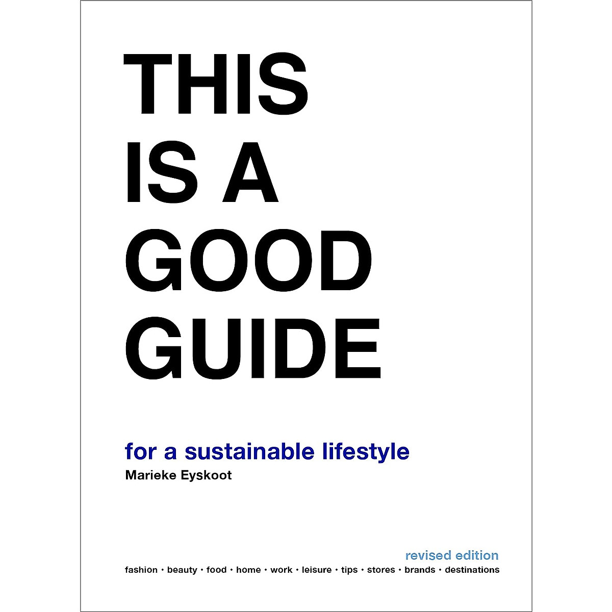 This is a Good Guide - for a Sustainable Lifestyle: Revised Edition