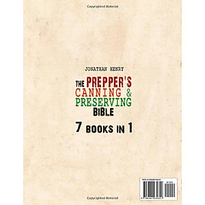 The Prepper’s Canning & Preserving Bible: 7 in 1. The Ultimate Guide to Water Bath & Pressure Canning, Dehydrating, Fermenting, Freezing, and Pickling to Stockpiling Food. Prepare for The Worst!