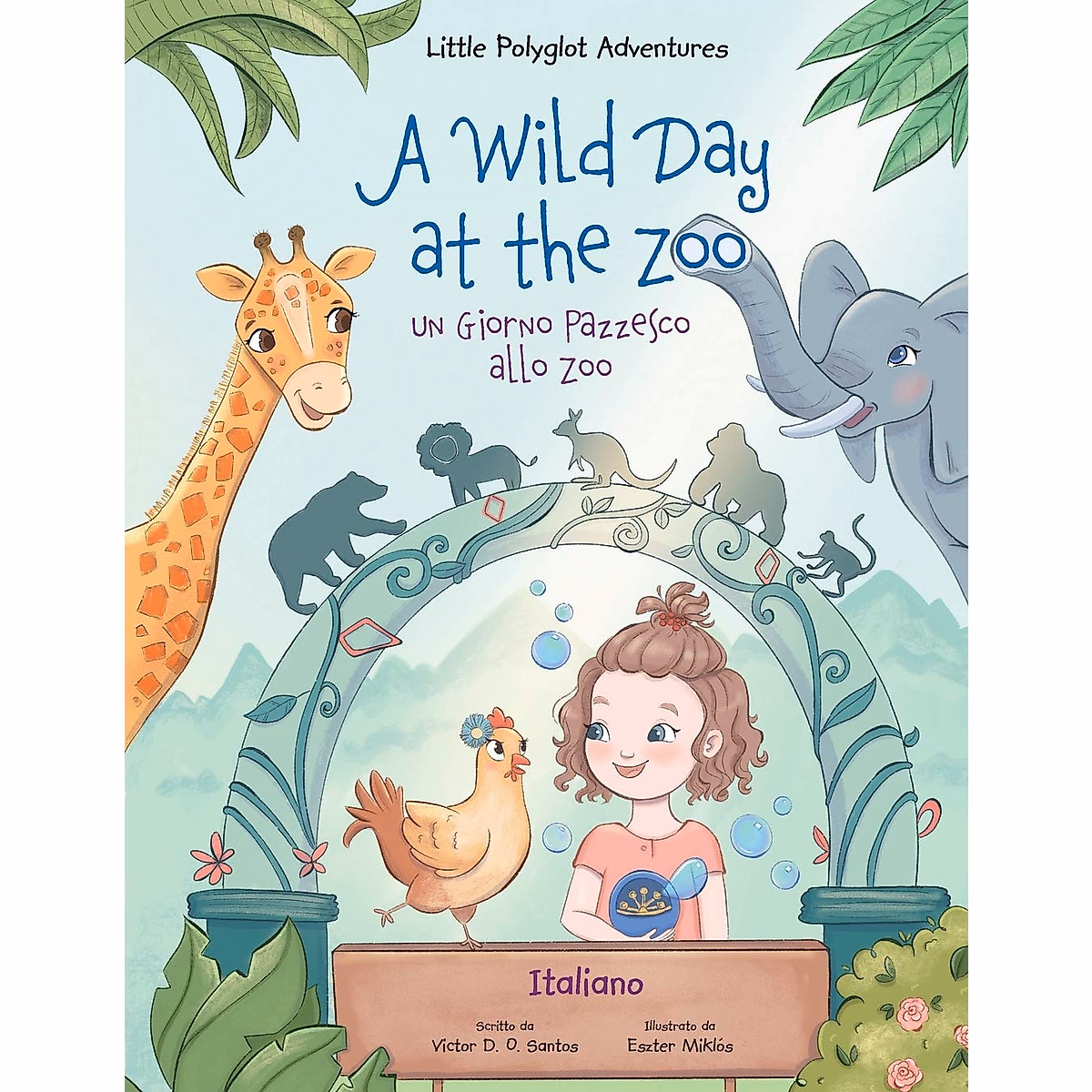 A Wild Day at the Zoo / Un Giorno Pazzesco allo Zoo - Italian Edition: Children's Picture Book (Little Polyglot Adventures)