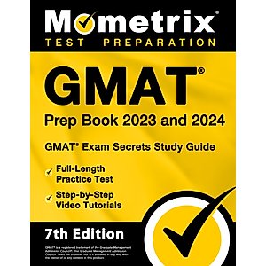 GMAT Prep Book 2023 and 2024 - GMAT Exam Secrets Study Guide, Full-Length Practice Test, Step-by-Step Video Tutorials: [7th Edition] (Mometrix Test Preparation)