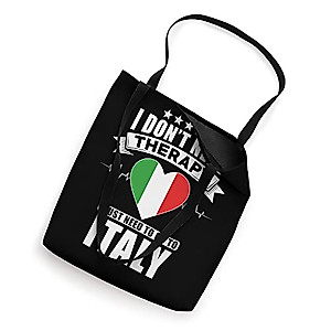 Italy Love - I don´t need Therapy I just need to go to Italy Tote Bag