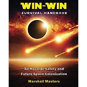 Win-Win Survival Handbook: All-Hazards Safety and Future Space Colonization