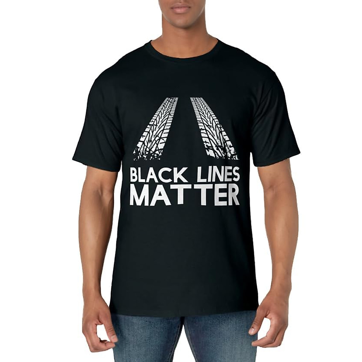 Black Lines Matter! Drift Car Guys Funny Racing Gift Idea T-Shirt
